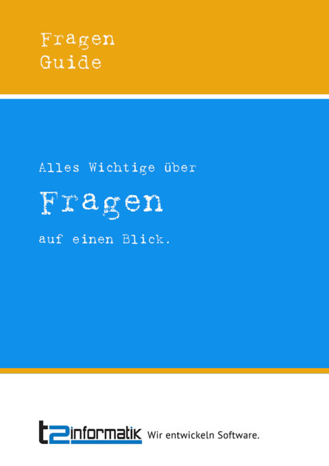 Fragen Guide - Downloads - t2informatik Fragen Guide - Downloads - t2informatik